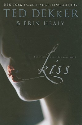 Kiss by Ted Dekker | Goodreads