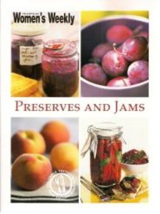 Preserves and Jams by The Australian Women's Weekly | Goodreads