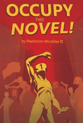 Occupy This Novel! by Maelstrom Wordsley III | Goodreads