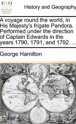 A Voyage Round The World In His Majesty's Frigate Pandora by George ...