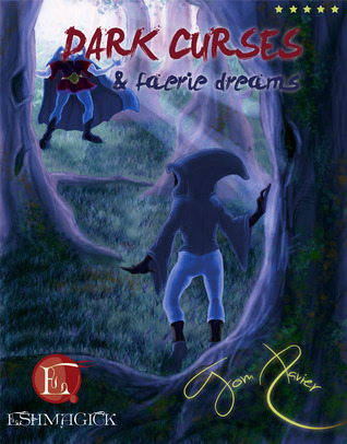 Dark Curses, Faerie Dreams by Tom Xavier | Goodreads