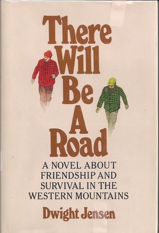 There will be a road by Dwight William Jensen | Goodreads