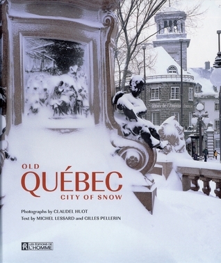 Old Québec City Of Snow by Michel Lessard | Goodreads