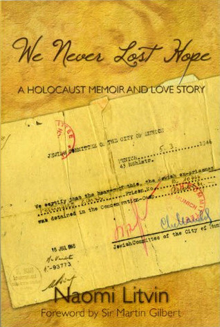 We Never Lost Hope: A Holocaust Memoir and Love Story by Naomi Litvin ...