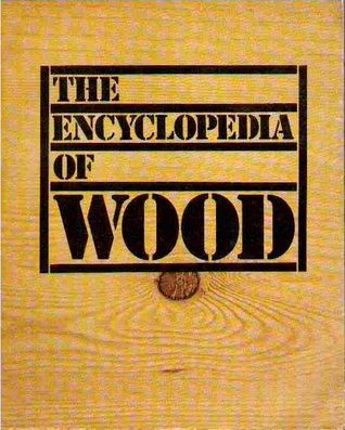 Encyclopedia of Wood by Forest Products Laboratory | Goodreads