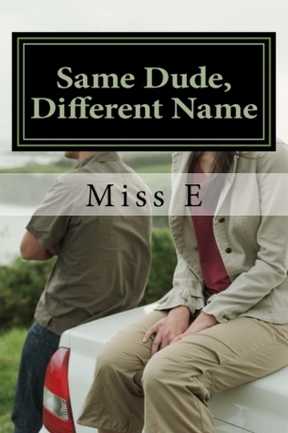 Same Dude Different Name by Miss E. | Goodreads