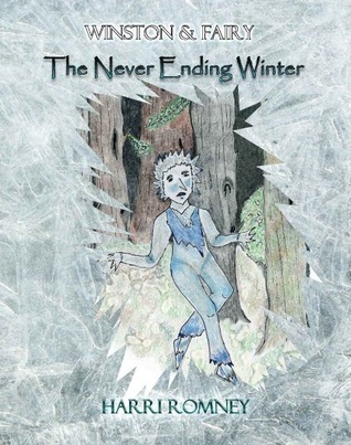 Never Ending Winter, The: Winston and Fairy by Harri Romney | Goodreads