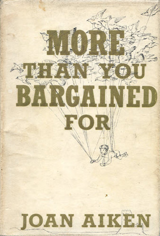 More Than You Bargained For and Other Stories by Joan Aiken | Goodreads