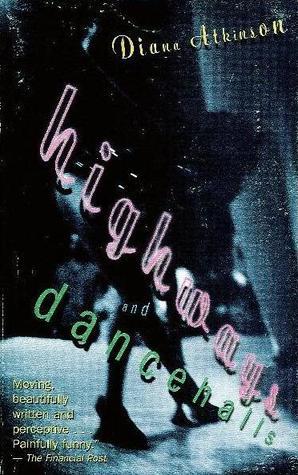 Highways and Dancehalls by Diana Atkinson | Goodreads