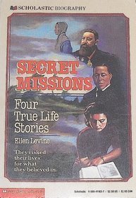 Secret Missions: Four True Life Stories by Ellen Levine | Goodreads