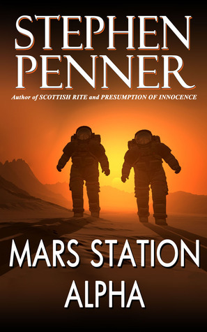 Mars Station Alpha: A Novel by Stephen Penner | Goodreads