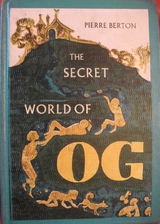 The Secret World of Og by Pierre Berton | Goodreads