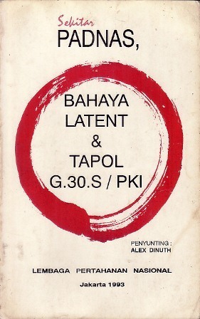 Sekitar Padnas, Bahaya Latent dan Tapol G.30.S/PKI by Alex Dinuth ...