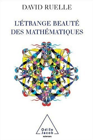 L'étrange beauté des mathématiques by David Ruelle | Goodreads