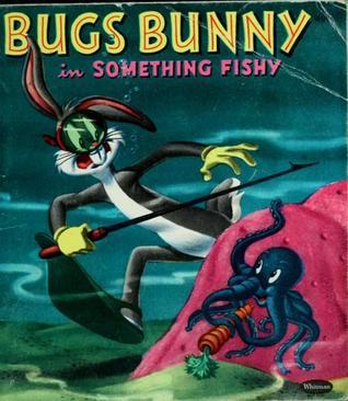 Bugs Bunny in Something Fishy by Alfred Abranz | Goodreads