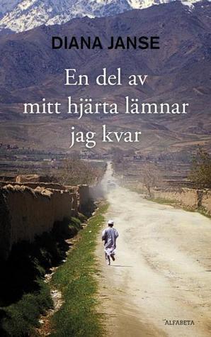 En del av mitt hjärta lämnar jag kvar by Diana Janse | Goodreads