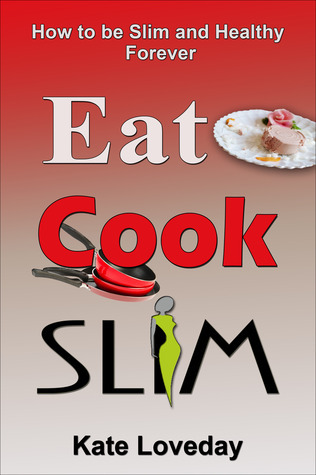 Eat Cook Slim by Kate Loveday | Goodreads