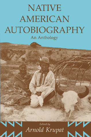 Native American Autobiography: An Anthology by Arnold Krupat | Goodreads