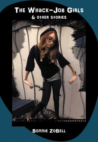 The Whack-Job Girls by Bonnie ZoBell | Goodreads