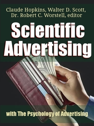 Scientific Advertising: with The Psychology of Advertising by Robert C. Worstell | Goodreads
