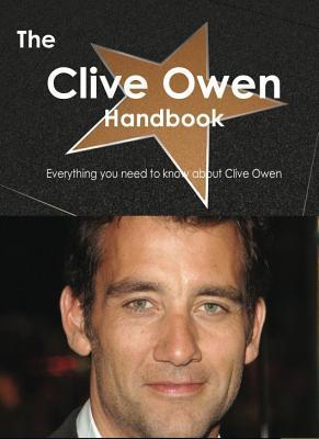 The Clive Owen Handbook - Everything You Need to Know about Clive Owen ...