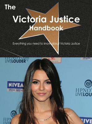 The Victoria Justice Handbook - Everything You Need to Know about ...