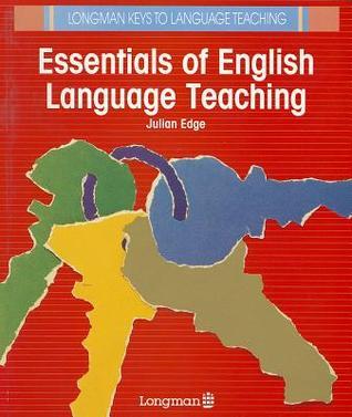 Essentials of English Language Teaching by Julian Edge | Goodreads