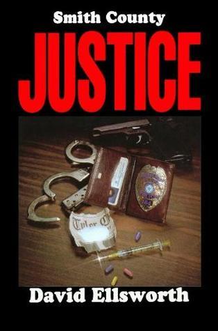 Smith County Justice by David Ellsworth | Goodreads