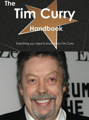 The Tim Curry Handbook - Everything You Need to Know about Tim Curry by ...