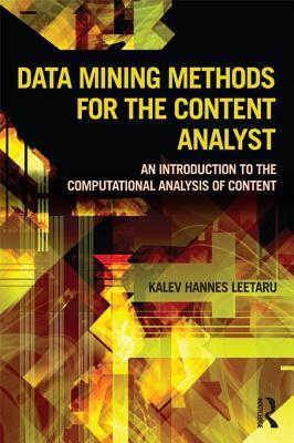 Data Mining Methods for the Content Analyst: An Introduction to the Computational Analysis of ...