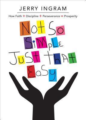 Not So Simple, Just That Easy by Jerry Ingram | Goodreads