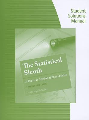 Student Solutions Manual for Ramsey/Schafer's the Statistical Sleuth by Fred L. Ramsey | Goodreads