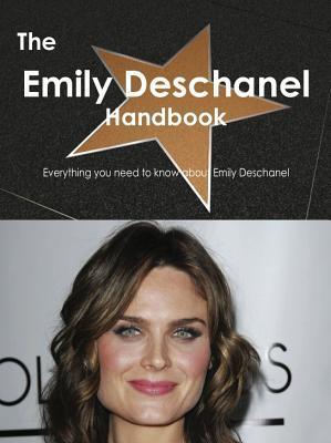 The Emily Deschanel Handbook - Everything You Need to Know about Emily ...