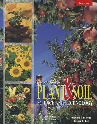 Introduction to Plant & Soil Science and Technology by Ronald J. Biondo ...