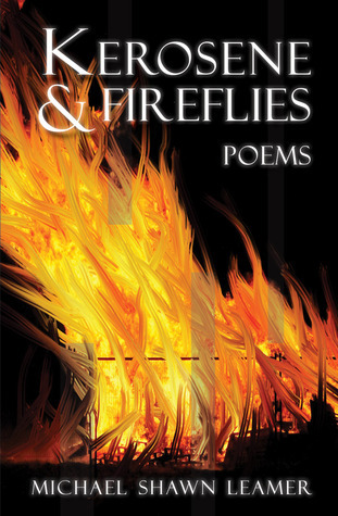 Kerosene & Fireflies by Michael Shawn Leamer | Goodreads