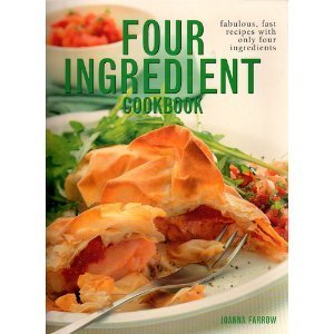 Four Ingredient Cookbook by Joanna Farrow | Goodreads
