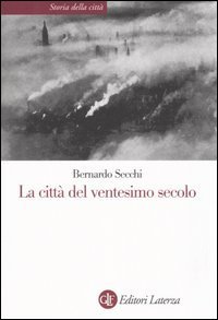La città del ventesimo secolo by Bernardo Secchi | Goodreads