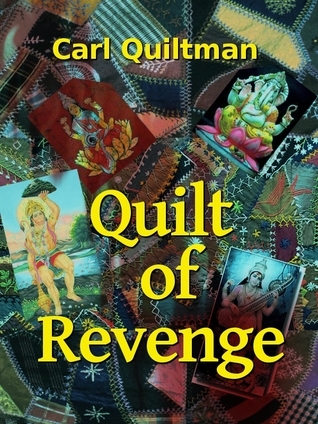 Quilt of Revenge by Carl Quiltman | Goodreads