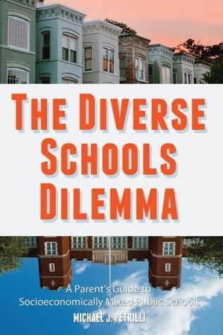 The Diverse Schools Dilemma by Michael J. Petrilli | Goodreads
