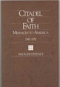 Citadel of Faith: Messages to America, 1947-1957 by Shoghi Effendi ...
