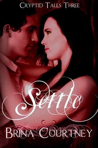 Settle (Cryptid Chronicles, #3) by Brina Courtney | Goodreads