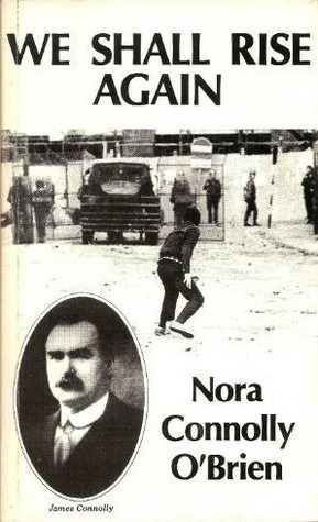 We Shall Rise Again by Nora Connolly O'Brien | Goodreads