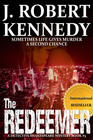 The Redeemer (Detective Shakespeare, #3) by J. Robert Kennedy | Goodreads