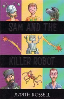 Sam and the Killer Robot by Judith Rossell | Goodreads