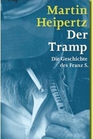 Der Tramp: Die Geschichte des Franz S by Martin Heipertz | Goodreads