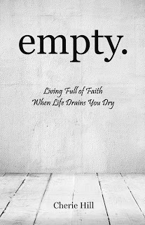 empty.: Living Full of Faith When Life Drains You Dry by Cherie Hill ...