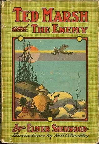 Ted Marsh and the Enemy by Elmer Sherwood | Goodreads