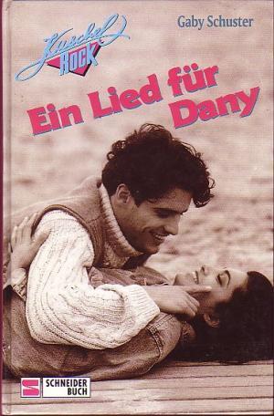 Ein Lied für Dany (Kuschelrock) by Gaby Schuster | Goodreads
