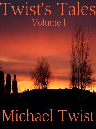Twist's Tales Vol. l by Michael Twist | Goodreads