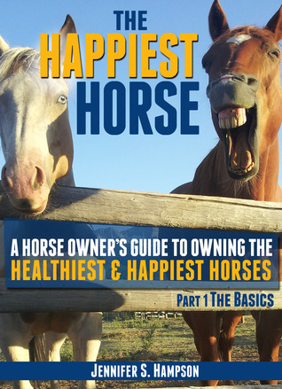 The Happiest Horse (Part I The Basics) by Jennifer Hampson | Goodreads